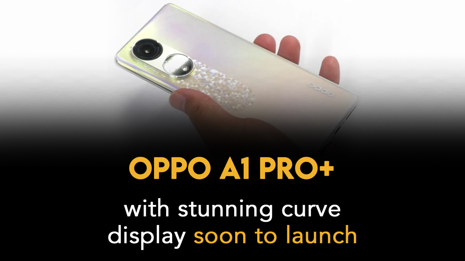 OPPO A1 Pro+ final design and launch date revealed - Unbox Diaries